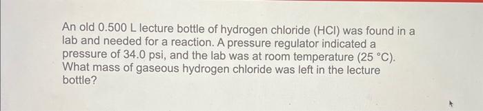 Solved An old 0.500 L lecture bottle of hydrogen chloride | Chegg.com