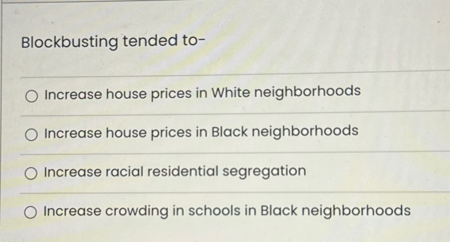 Solved Blockbusting tended to-Increase house prices in White | Chegg.com