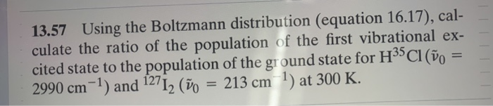 Solved 13.57 Using the Boltzmann distribution (equation | Chegg.com