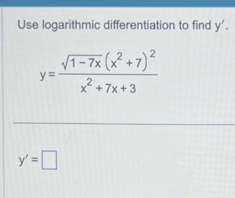 Solved Use logarithmic differentiation to find | Chegg.com