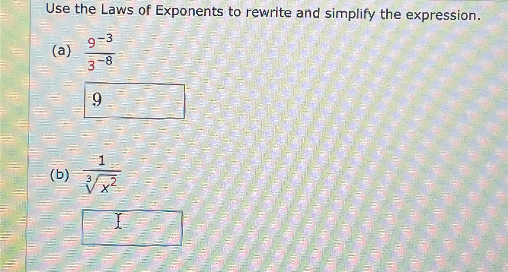 Solved Use the Laws of Exponents to rewrite and simplify the | Chegg.com