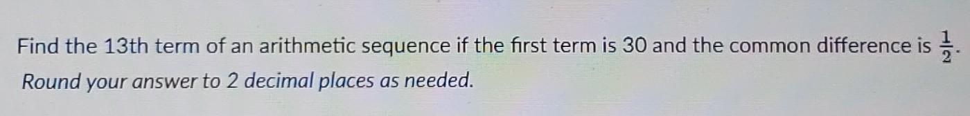 Solved Hla Find the 13th term of an arithmetic sequence if | Chegg.com