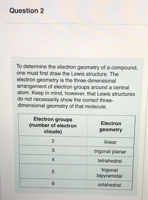 Solved Question 2 To determine the electron geometry of a | Chegg.com