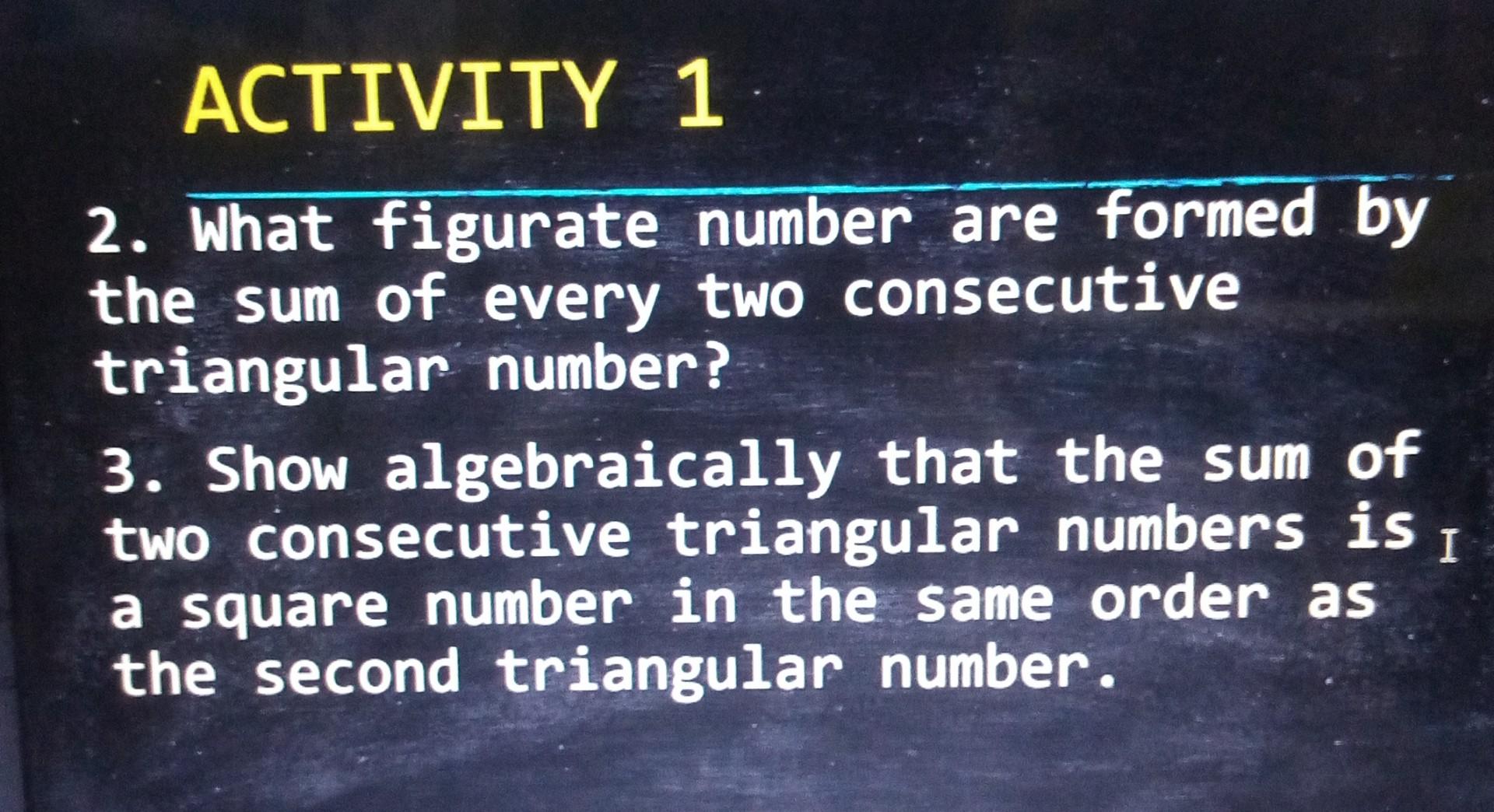 Solved ACTIVITY 1 2. What figurate number are formed by the | Chegg.com