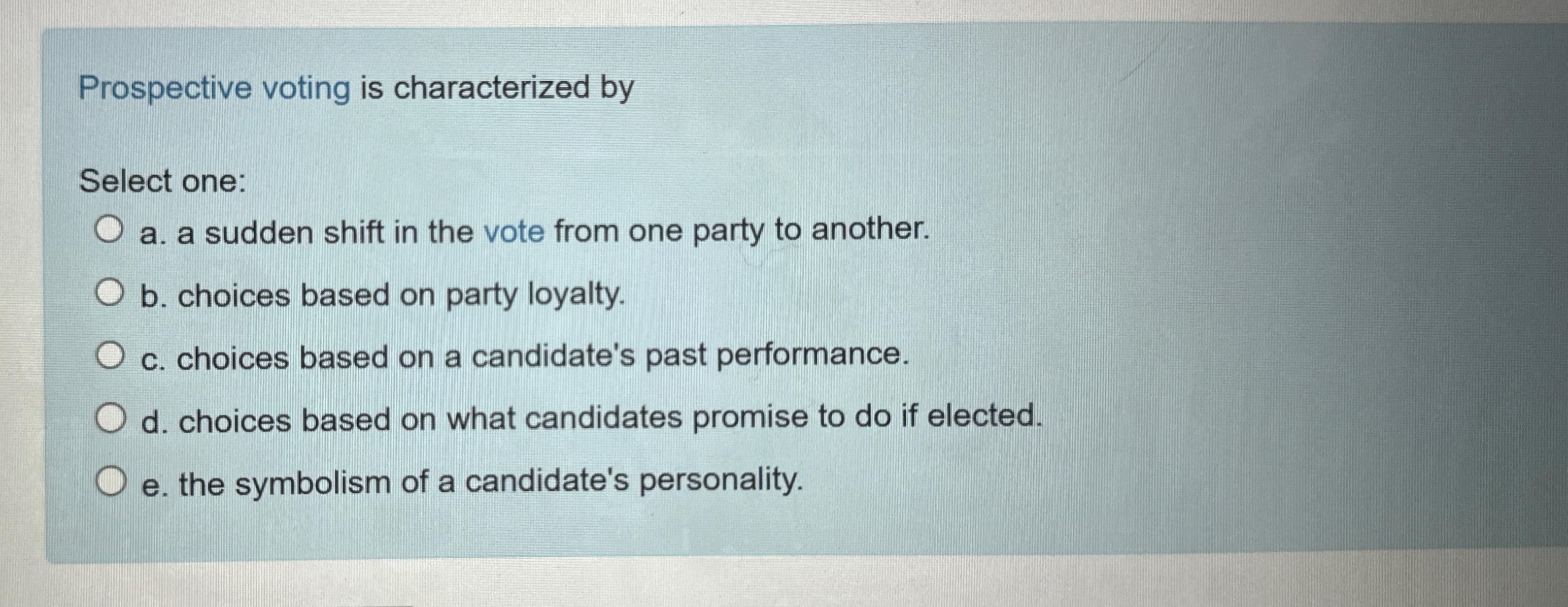 Solved Prospective voting is characterized bySelect one:a. | Chegg.com