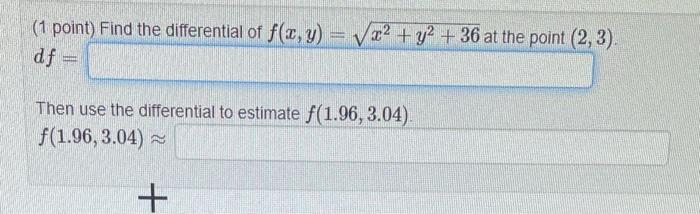Solved (1 point) Find the differential of f(x,y)=x2+y2+36 | Chegg.com