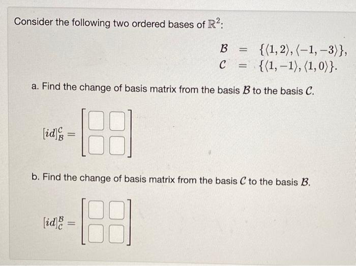 Solved Consider the following two ordered bases of R2 : | Chegg.com