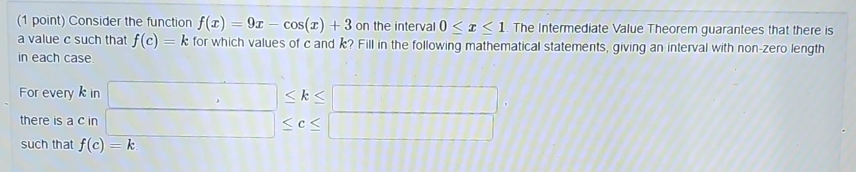 Solved (1 point) Consider the function f(x)=9x−cos(x)+3 on | Chegg.com
