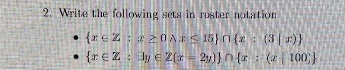 Solved 2. Write the following sets in roster notation - | Chegg.com