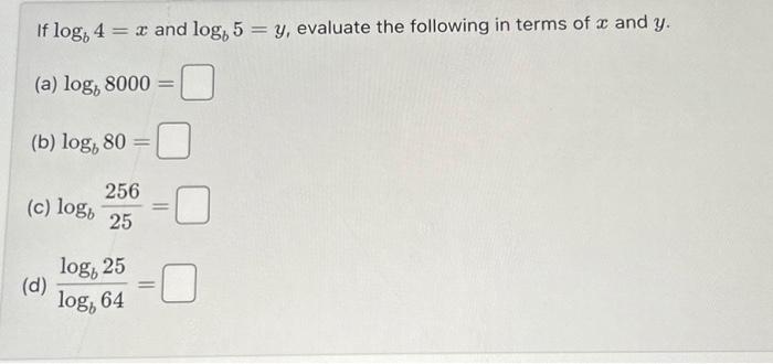 Solved If log, 4 = x and log 5 = y, evaluate the following | Chegg.com