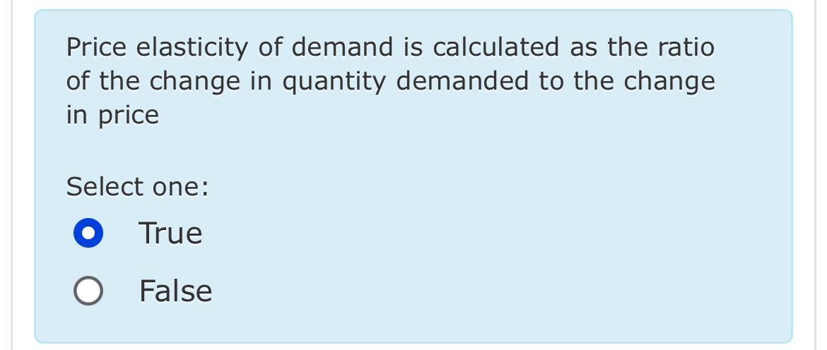 Solved Price elasticity of demand is calculated as the ratio | Chegg.com