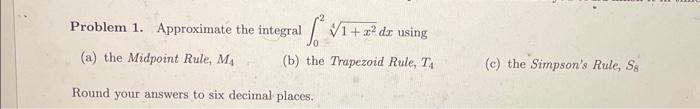 Solved Problem 1. Approximate the integral ∫0241+x2dx using | Chegg.com