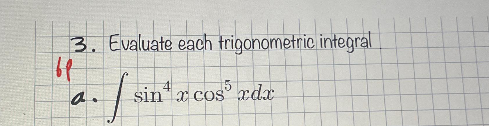 Solved Evaluate each trigonometric integral 6p | Chegg.com