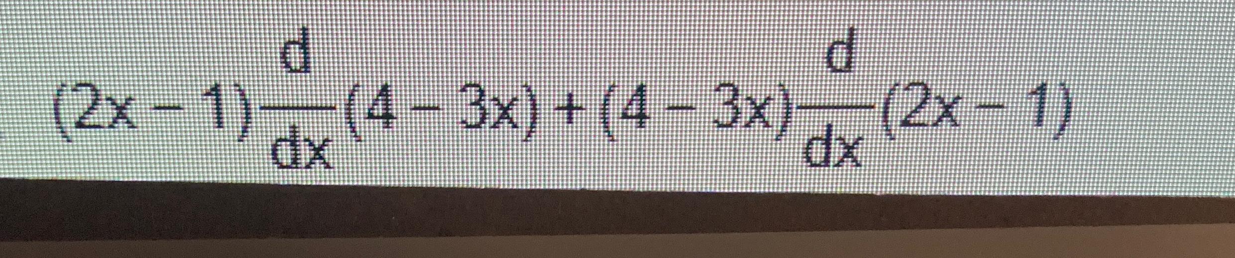 Solved (2x-1)ddx(4-3x)+(4-3x)ddx(2x-1) ﻿The deriviative of | Chegg.com