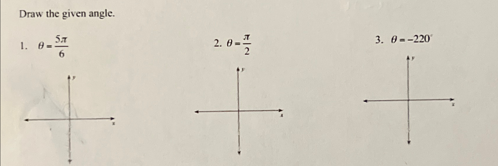 Solved Draw the given angle.θ=5π6θ=π2θ=-220° | Chegg.com