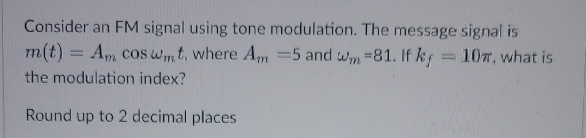 Solved Consider An Fm Signal Using Tone Modulation The