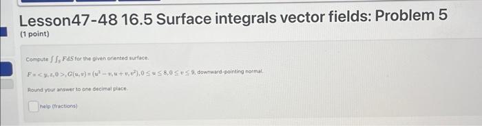 Solved Lesson 47-48 16.5 Surface integrals vector fields: | Chegg.com