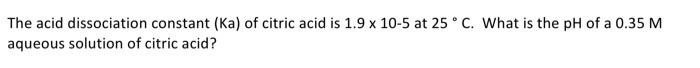 Solved The acid dissociation constant (ka) of citric acid is | Chegg.com