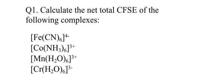 Solved Q1. Calculate the net total CFSE of the following | Chegg.com