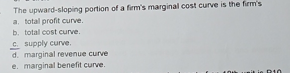 Solved The upward-sloping portion of a firm's marginal cost | Chegg.com