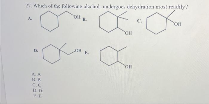 Solved 27. Which of the following alcohols undergoes | Chegg.com