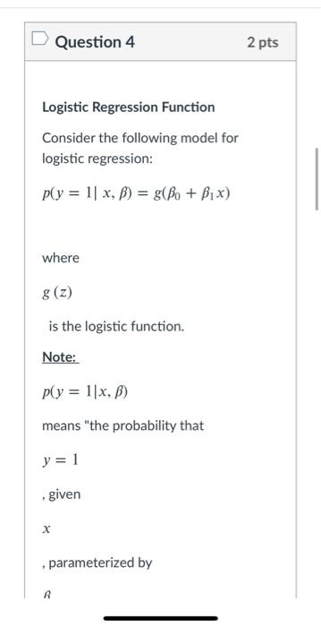Solved Question 4 2 pts Logistic Regression Function | Chegg.com