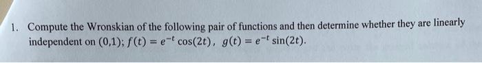 Solved 1. Compute the Wronskian of the following pair of | Chegg.com