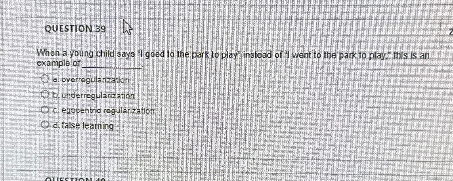 Solved QUESTION 39When a young child says "I goed to the | Chegg.com