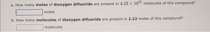 Solved a. How many moles of dioxygen difluoride are present | Chegg.com