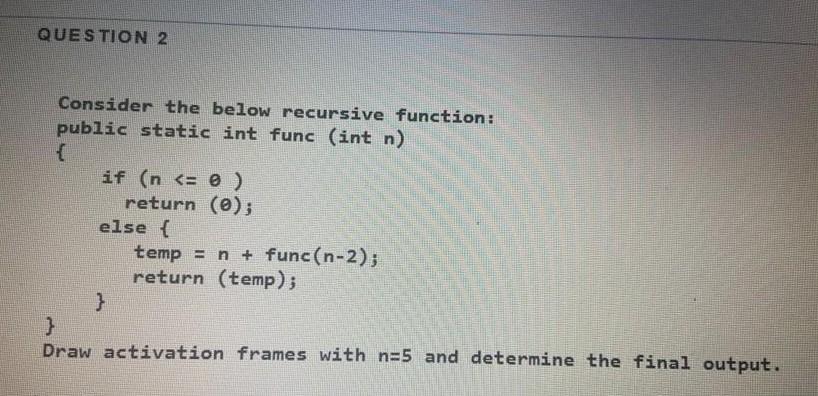 Solved QUESTION 2 Consider the below recursive function: | Chegg.com