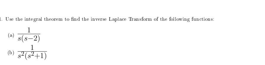 Solved Use the integral theorem to find the inverse Laplace | Chegg.com
