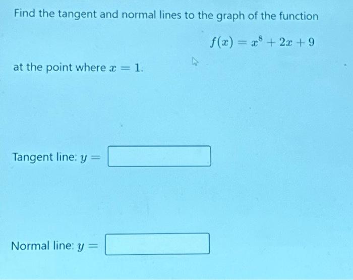 Solved Find the tangent and normal lines to the graph of the | Chegg.com