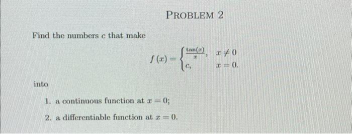 Solved Find the numbers c that make f(x)={xtan(x),c,x =0x=0 | Chegg.com