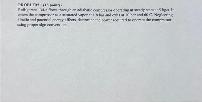 Solved PROBLEM 1 (15 points) Refrigerant 134-a flows through | Chegg.com Solved PROBLEM 1 (15 points) Refrigerant 134-a flows through | Chegg.com