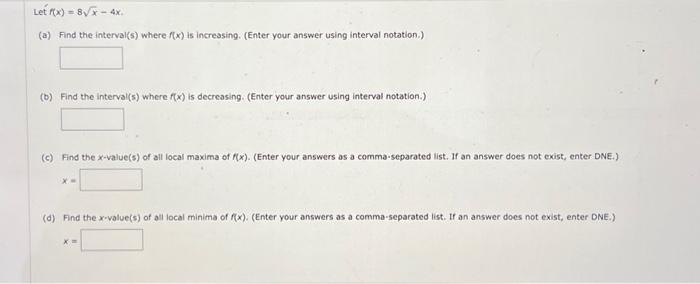 Solved Let f(x)=8x−4x. (a) Find the interval(s) where f(x) | Chegg.com