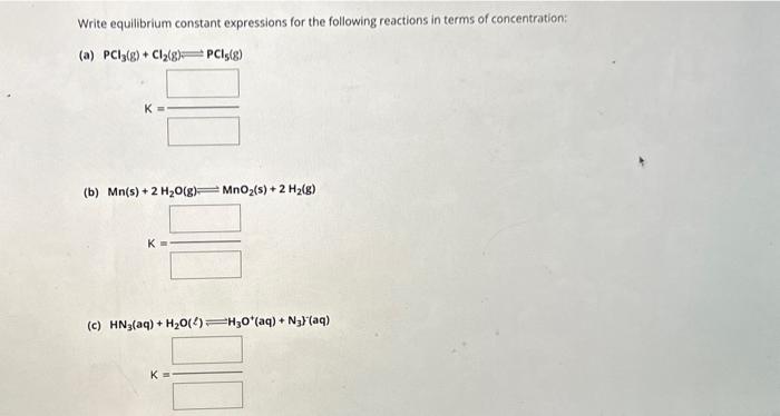 Solved Write equilibrium constant expressions for the | Chegg.com