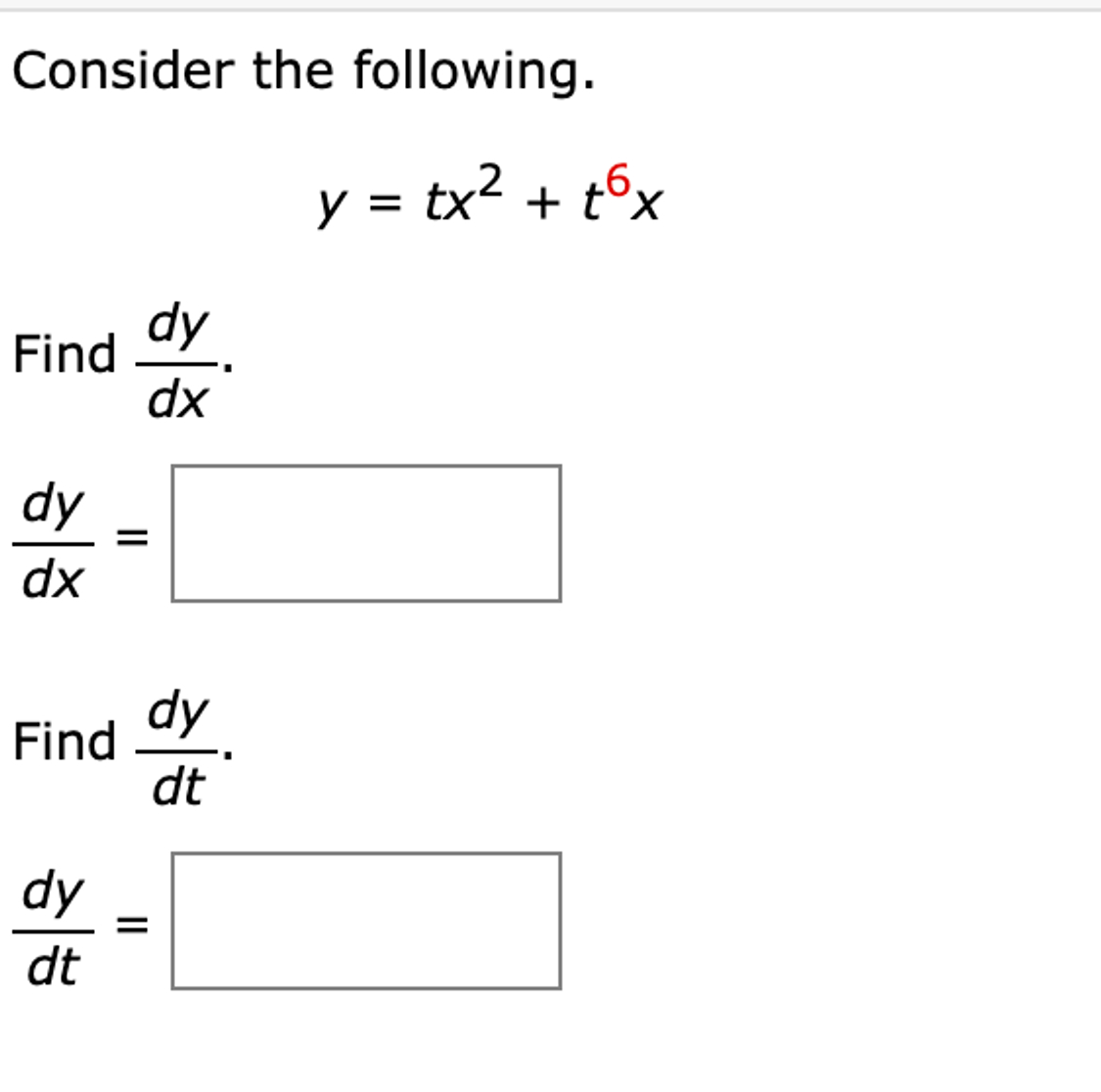 Solved Consider the following.y=tx2+t6xFind dydx.dydx=Find | Chegg.com