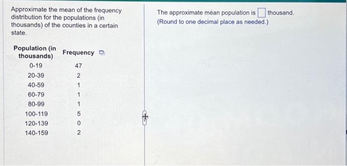 Solved Approximate the mean of the frequency distribution | Chegg.com