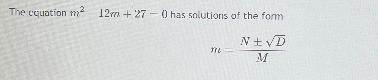 Solved The equation m2-12m+27=0 ﻿has solutions of the | Chegg.com