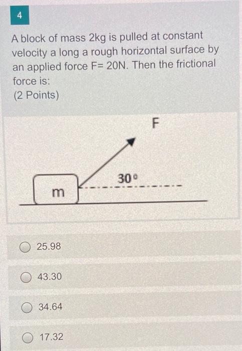 Solved 4 A block of mass 2kg is pulled at constant velocity | Chegg.com