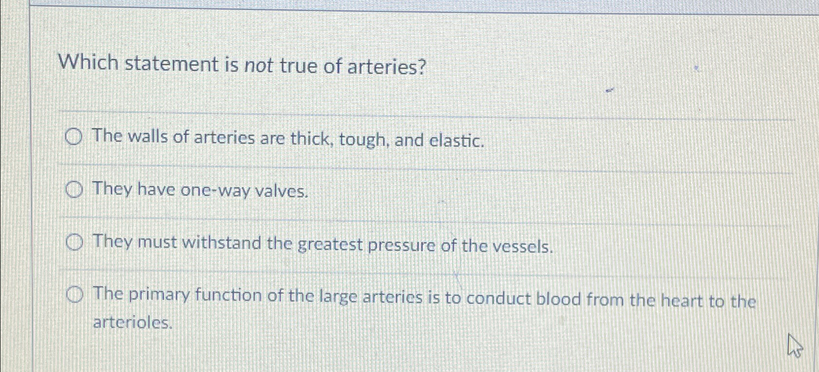 Solved Which statement is not true of arteries?The walls of | Chegg.com