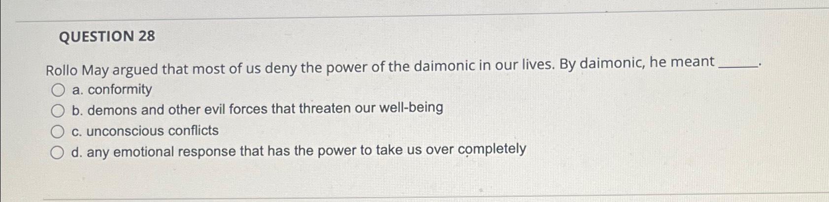Solved QUESTION 28Rollo May argued that most of us deny the | Chegg.com
