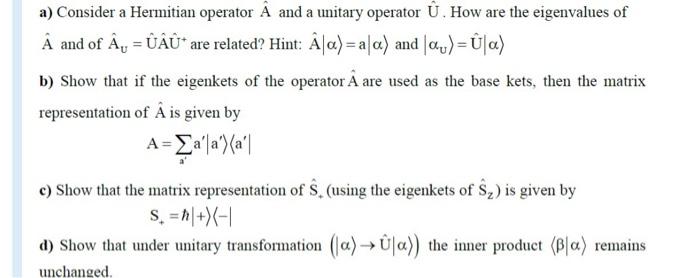 Solved a) Consider a Hermitian operator A and a unitary | Chegg.com