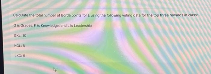 Solved Calculate the total number of Borda points for L | Chegg.com