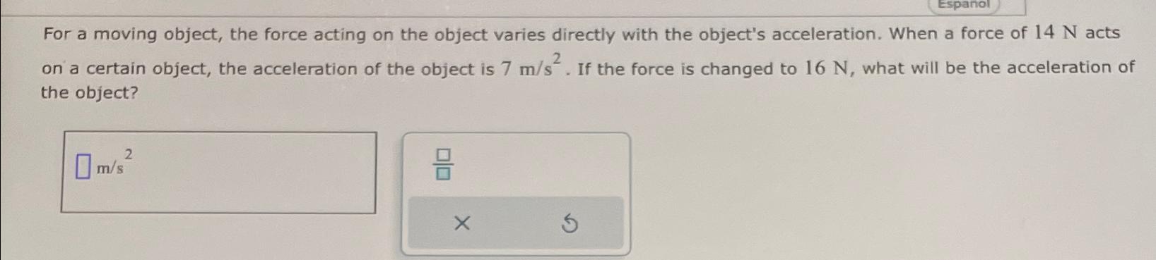Solved For A Moving Object The Force Acting On The Object