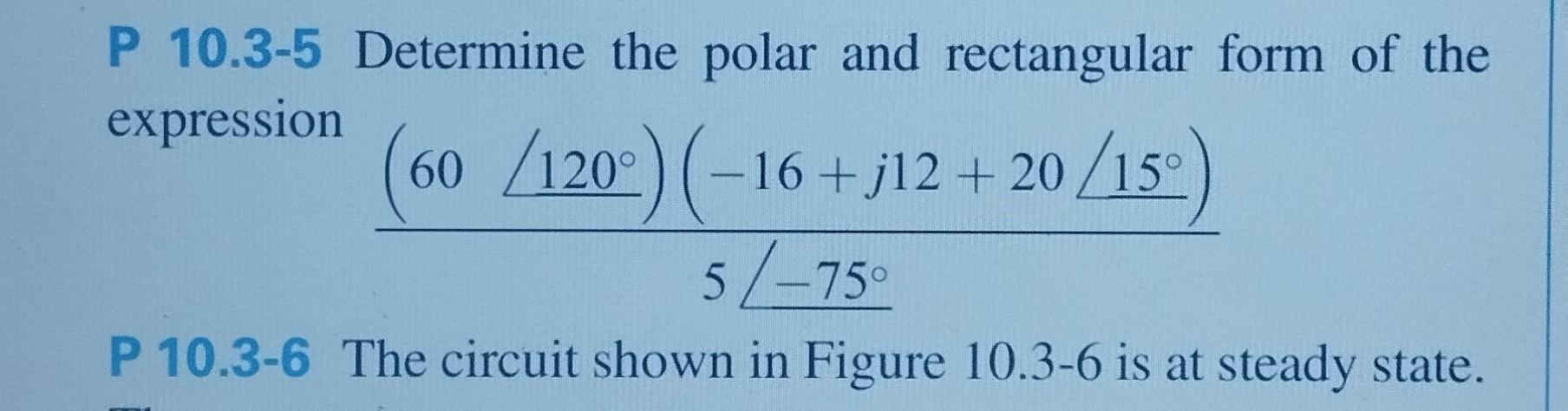 Solved P 10.3-5 Determine the polar and rectangular form of | Chegg.com