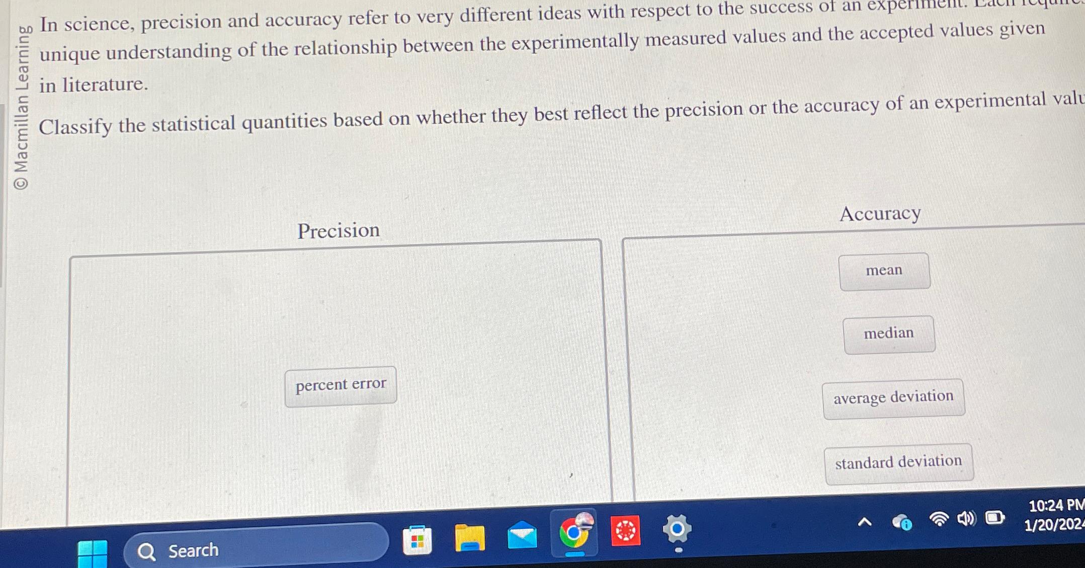 Solved on In science, precision and accuracy refer to very | Chegg.com