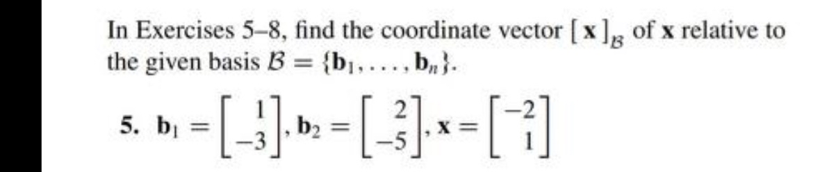 Solved In Exercises 5-8, ﻿find the coordinate vector [x]B | Chegg.com