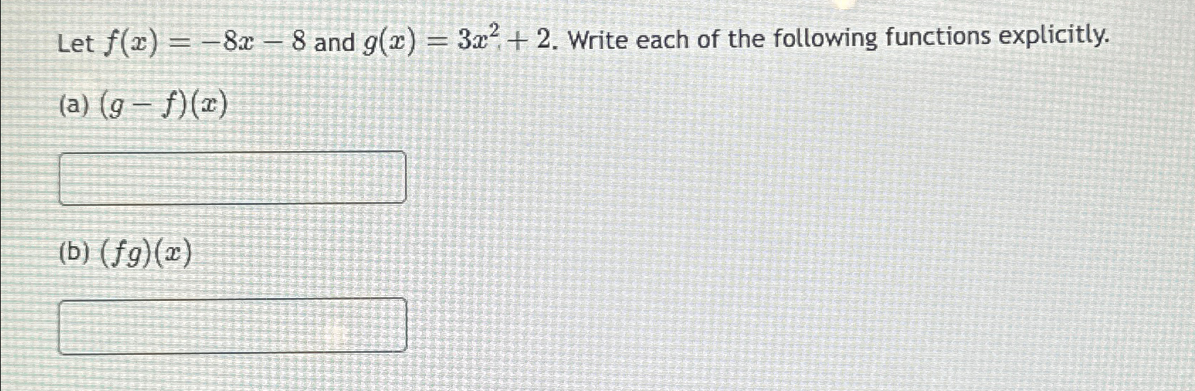 Solved Let f(x)=-8x-8 ﻿and g(x)=3x2+2. ﻿Write each of the | Chegg.com