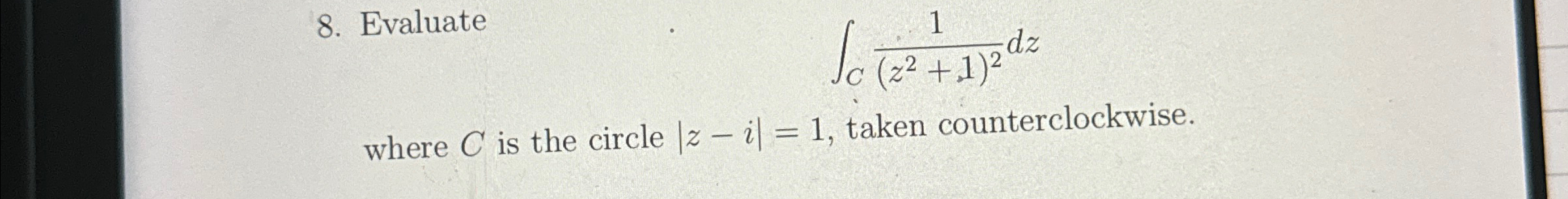 Solved Evaluate∫C﻿1(z2+1)2dzwhere C ﻿is the circle |z-i|=1, | Chegg.com